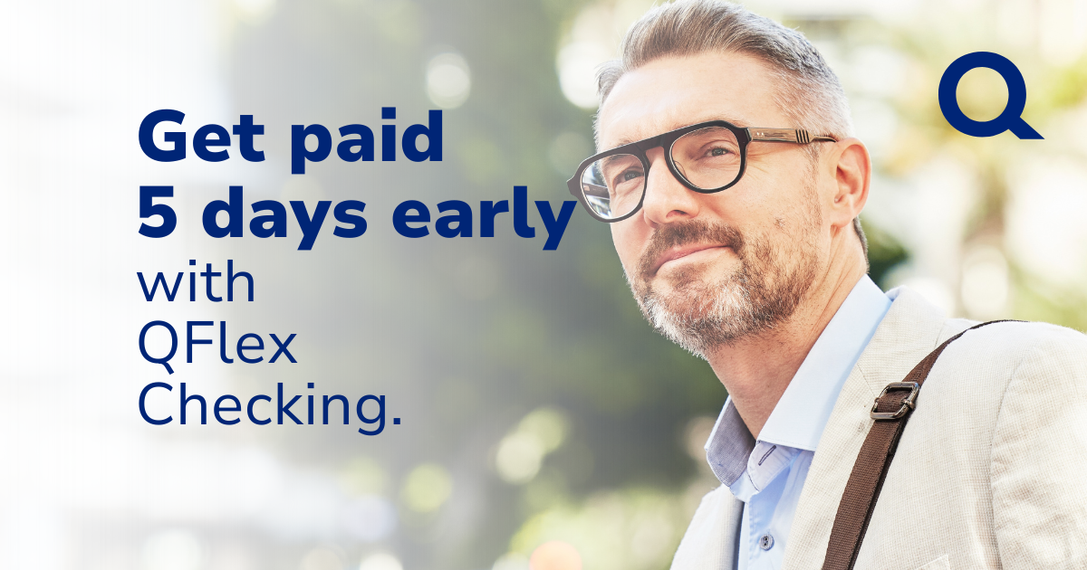 QFlex Checking: Get Paid 5 Days Early and Earn Interest!